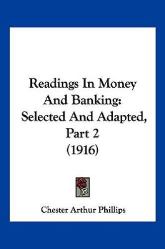 Readings in Money and Banking : Selected and Adapted, Part 2 (1916) by ...