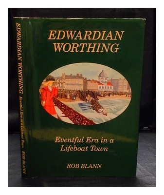BLANN, ROBB Edwardian Worthing: epoca movimentata in una città di ...