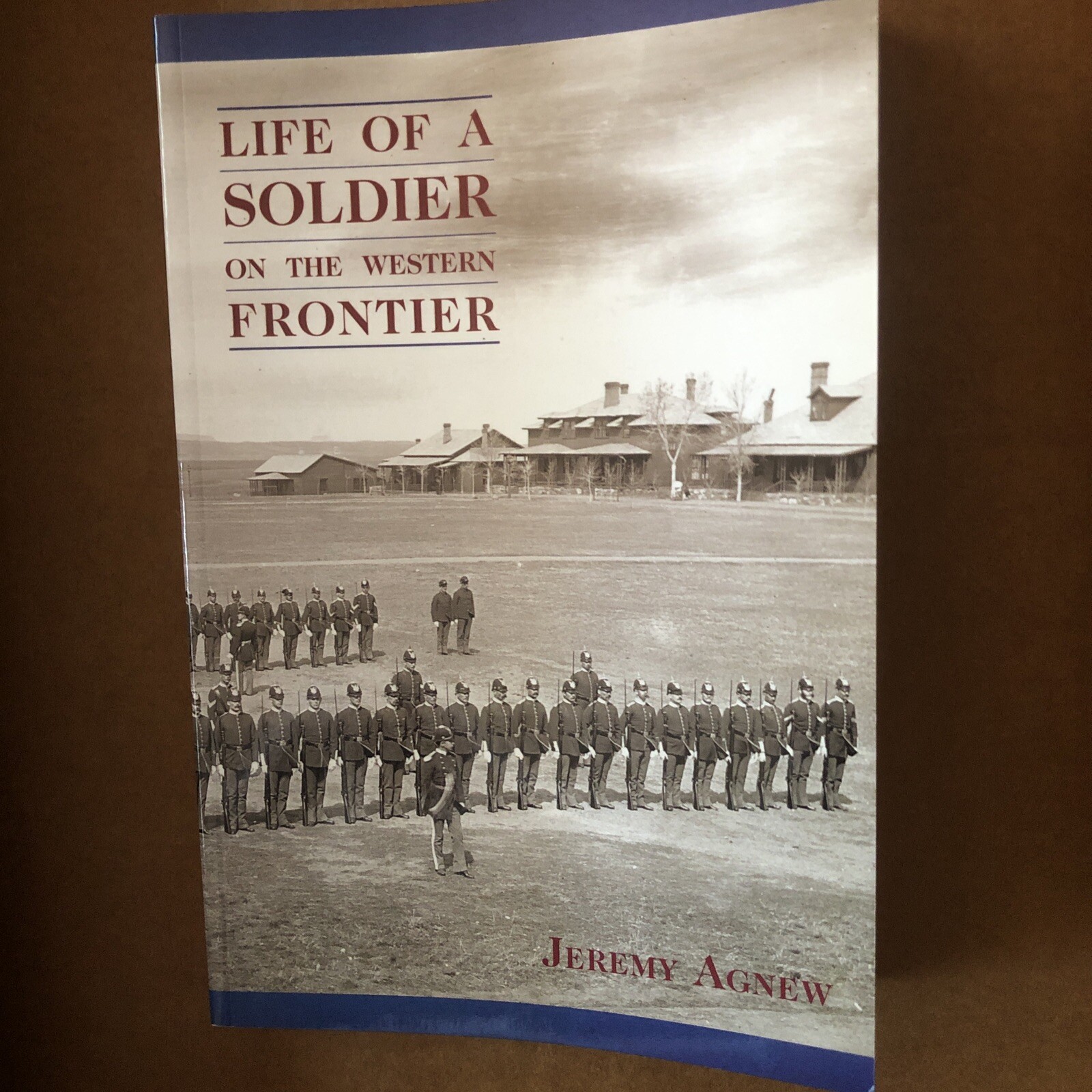 Life of a Soldier on the Western Frontier by Jeremy Agnew (2008, Trade ...