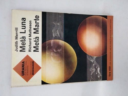 Metà Luna - Metà Marte Judith Merrill, Richard Matheson 1962 Urania n ...
