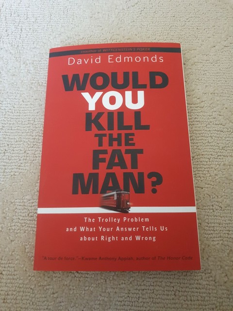 Would You Kill the Fat Man? : The Trolley Problem and What Your Answer ...