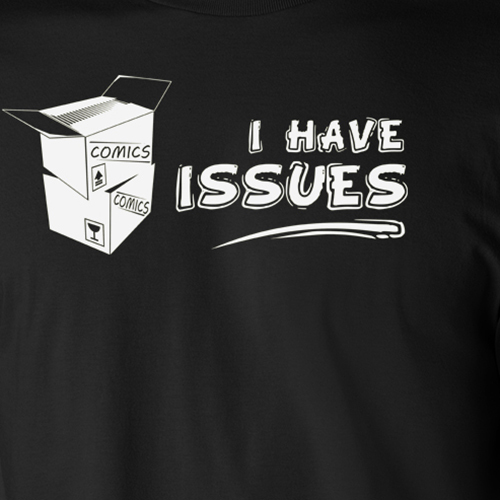 I HAVE ISSUES funny T-Shirt comic books superhero geek nerd comics ...