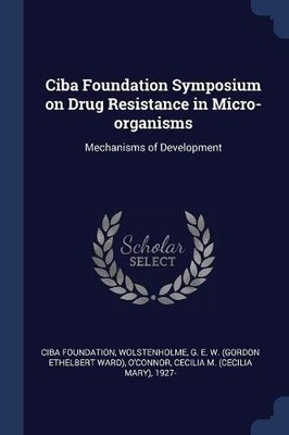 Ciba Foundation Symposium on Drug Resistance in Micro-organisms ...