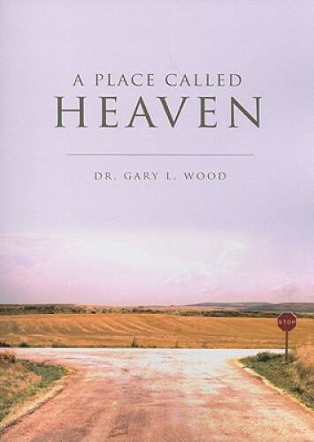 A Place Called Heaven - Paperback By Dr. Gary L. Wood - GOOD ...