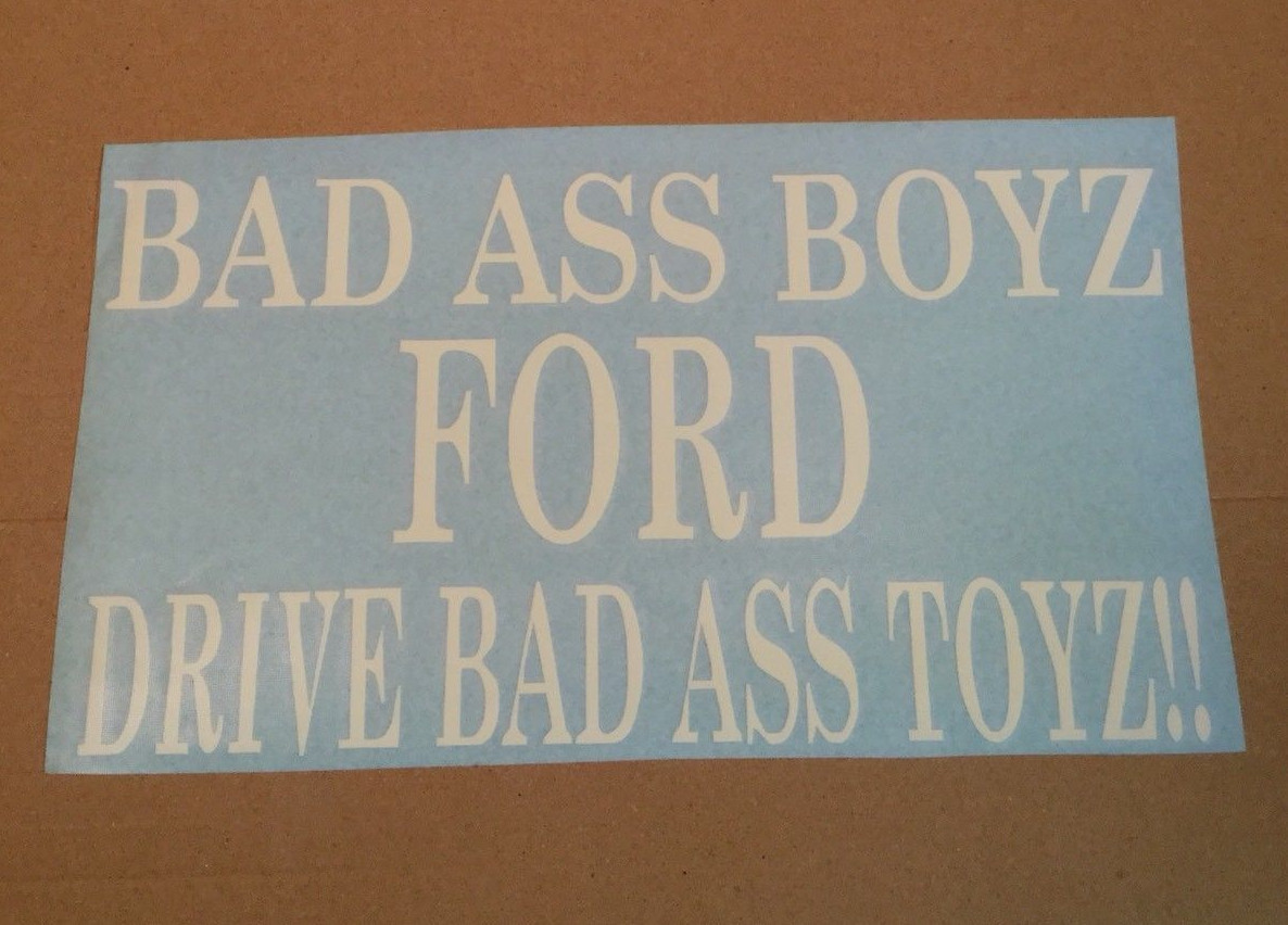 Ford Window Decal "BAD ASS BOYZ DRIVE BAD ASS TOYZ'' | eBay
