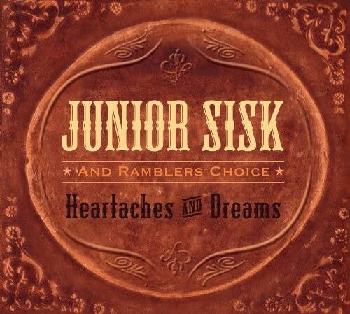 Junior Sisk and Ramblers Choice Heartaches and Dreams CD NEW | eBay