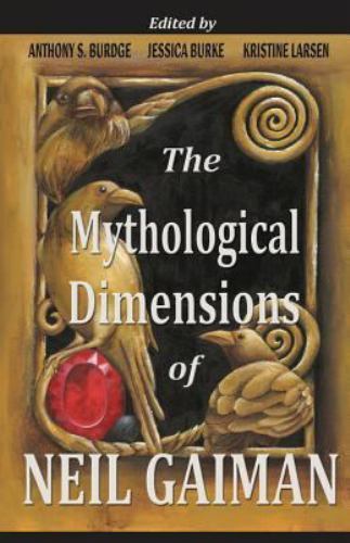 Mythological Dimensions of Neil Gaiman by Jessica Burke, Anthony Burdge ...