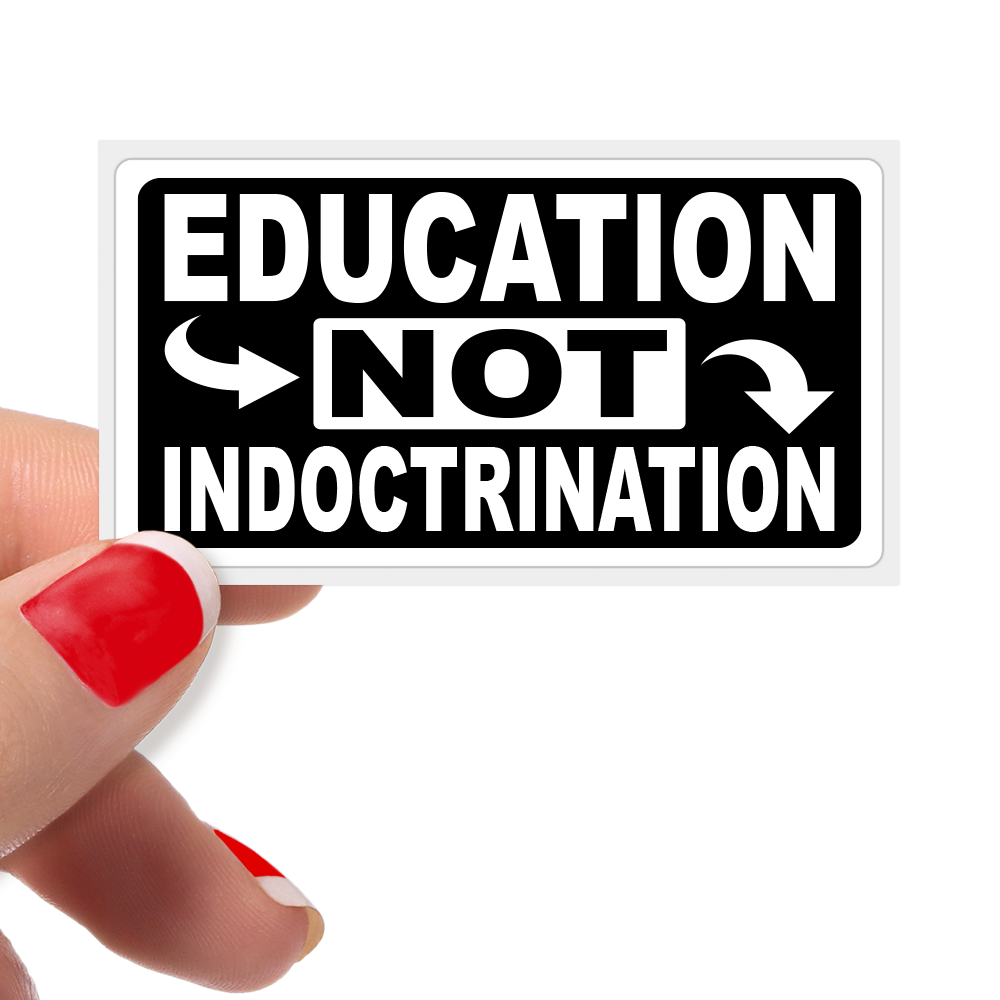 EDUCATION NOT INDOCTRINATION" Bulk Statement Stickers School Reform | eBay