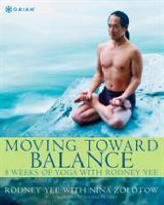 Moving Toward Balance : 8 Weeks of Yoga with Rodney Yee Paperback ...