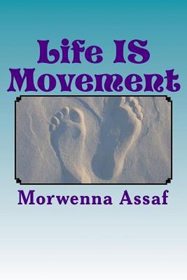 Life IS Movement: Less IS More! by Morwenna Assaf (English) Paperback ...
