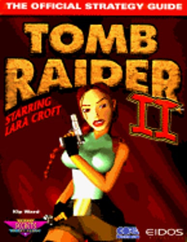Tomb Raider II: Starring Lara Croft: The Official Strategy Guide by Kip ...