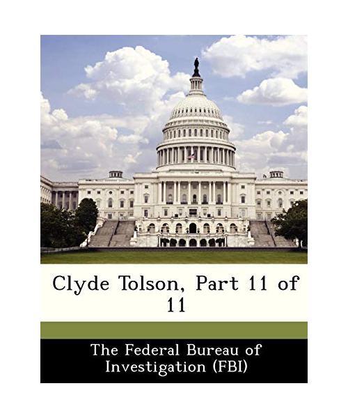 Clyde Tolson, Part 11 of 11, The Federal Bureau of Investigation (FBI ...