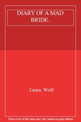 DIARY OF A MAD BRIDE. By Laura. Wolf | eBay