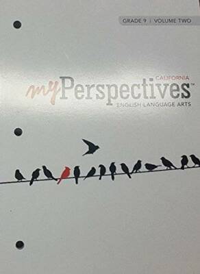 California My Perspectives English Language Arts, Grade 9, Volume Two ...