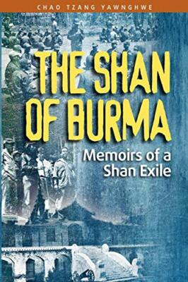 The Shan of Burma: Memoirs of a Shan Exile by Chao Tzang Yawnghwe ...