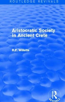 Aristocratic Society in Ancient Crete, Hardcover by Willetts, R. F ...