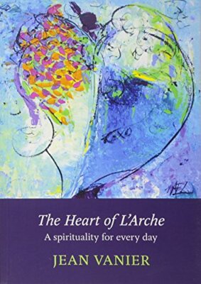 The Heart of L'Arche: A Spirituality for Every Day By Jean Vanie | eBay