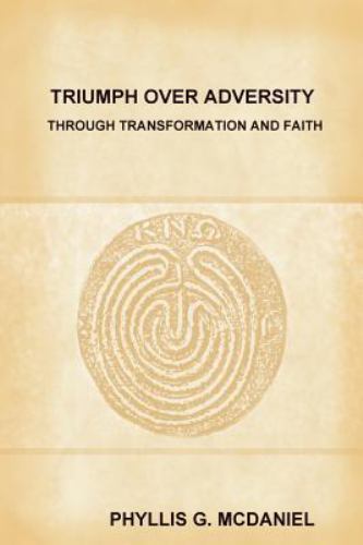 Triumph over Adversity Through Transformation and Faith by Phyllis G ...