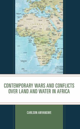 Contemporary Wars and Conflicts over Land and Water in Africa by ...