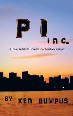 PI Inc : (a Fictional Novel about a Chicago Cop Turned Miami Private ...