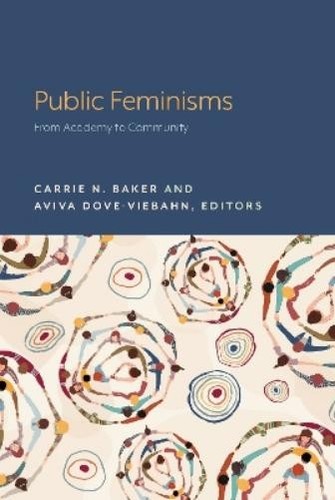 Aviva Dove-Viebahn Carrie N. Baker Public Feminisms (Poche ...