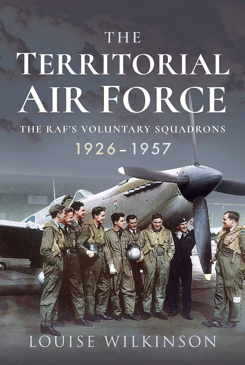 The Territorial Air Force: The RAF's Voluntary Squadrons, 1926-1957 Book New HB 9781526751034 ...