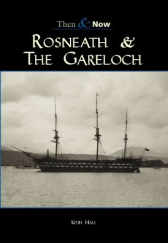 Rosneath and the Gareloch: Then & Now (Archive Photogra by Keith Hall ...