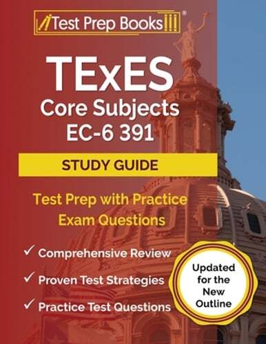 TExES Core Subjects EC-6 391 Study Guide: Test Prep with Practice Exam ...