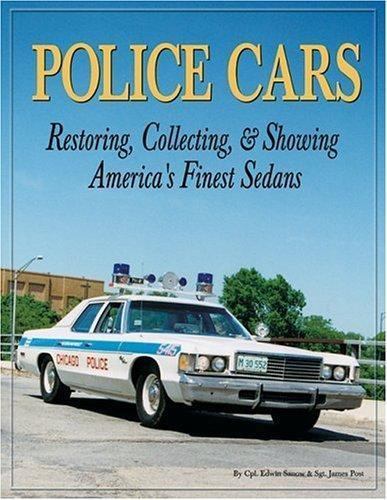 Police Cars : Restoring, Collecting and Showing America's Finest Sedans ...