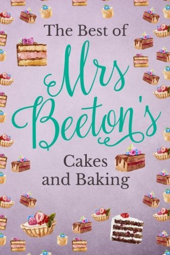 The Best of Mrs Beeton's Cakes and Baking by Isabella Beeton (2015 ...
