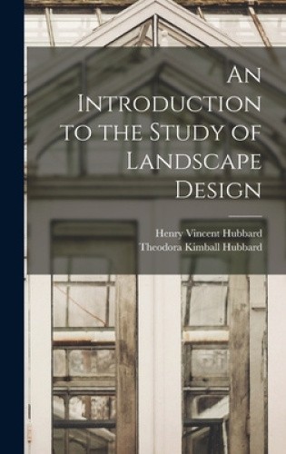 An Introduction to the Study of Landscape Design by Theodora Kimball ...