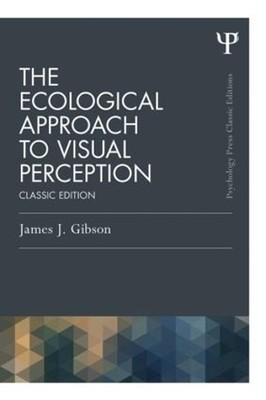 The Ecological Approach to Visual Perception: Classic Edition by James J. Gibson 9781848725782 ...