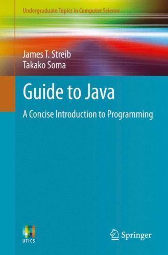 Undergraduate Topics in Computer Science Ser.: Guide to Java : A ...