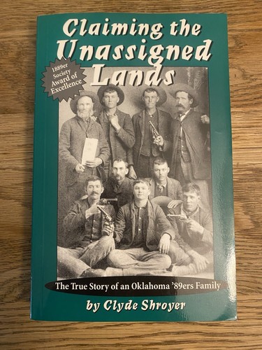 CLAIMING THE UNASSIGNED LANDS by Clyde Shroyer Story of Oklahoma ‘89ers Family 9791581070254| eBay