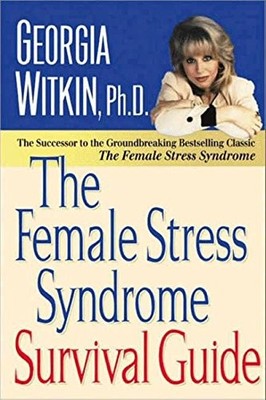 THE FEMALE STRESS SYNDROME SURVIVAL GUIDE By Georgia Witkin - Hardcover ...