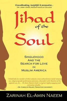 Jihad of the Soul: Singlehood and the Search for Love in Muslim America ...