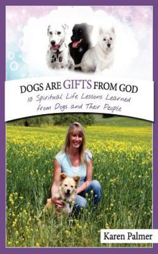 Dogs Are Gifts from God : Spiritual Life Lessons from Dogs and Their ...