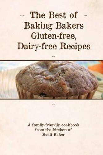 Best of Baking Bakers Gluten Free, Dairy Free Recipes by Heidi Baker ...