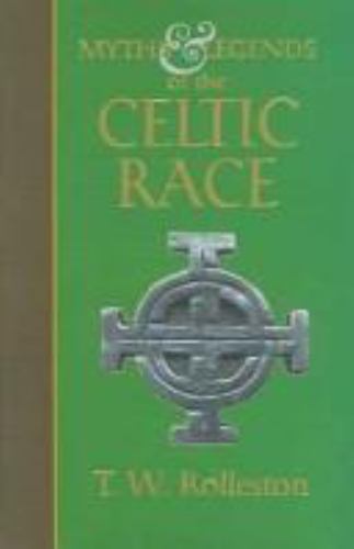 Myths and Legends of the Celtic Race by T. W. Rolleston (2005 ...