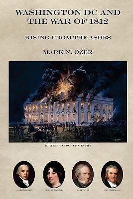 Washington DC and the War Of 1812 by Mark Ozer (2014, Trade Paperback ...