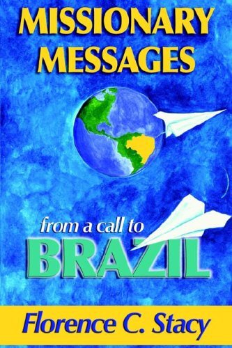 Missionary Messages from a Call to Brazil, Stacy 9780976525202 Free ...