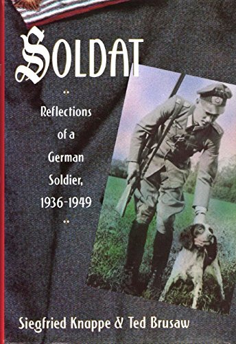 Soldat: Reflections of a German Soldier, 1939-45 by Brusaw, Ted ...