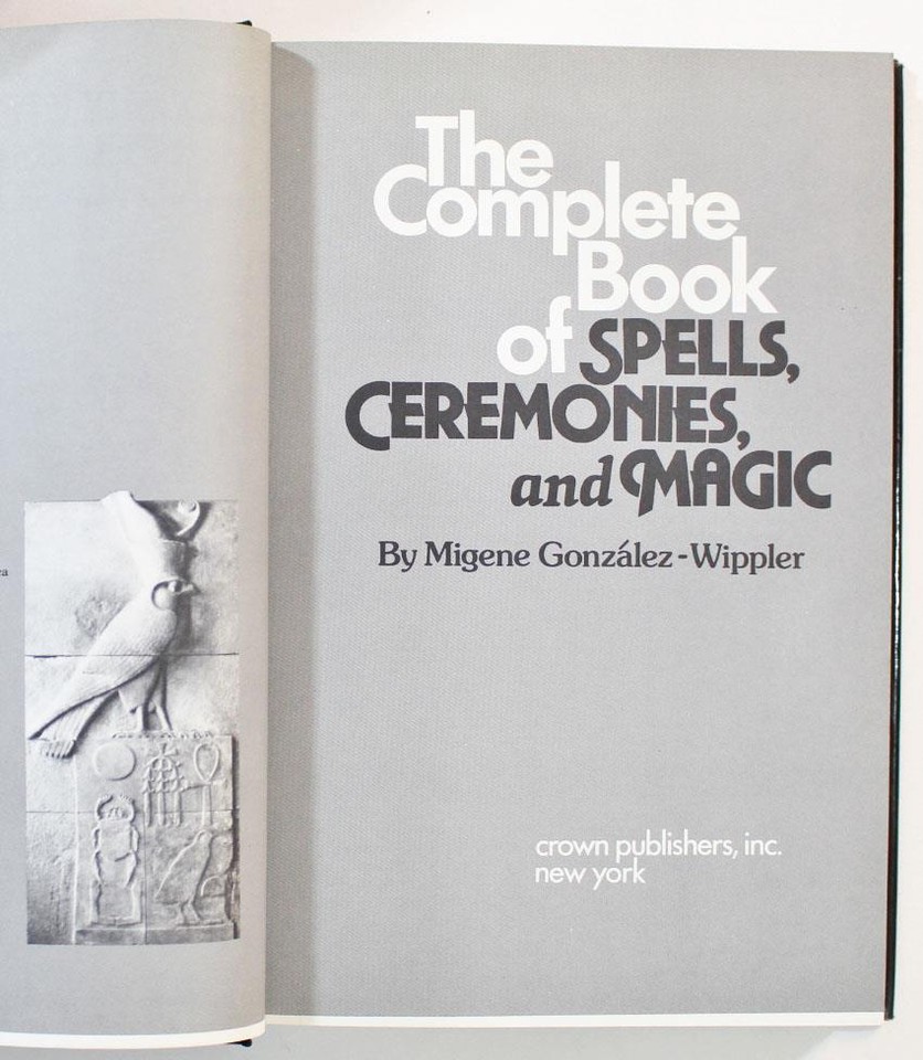 The Complete Book of Spells, Ceremonies, Magic by Migene González ...