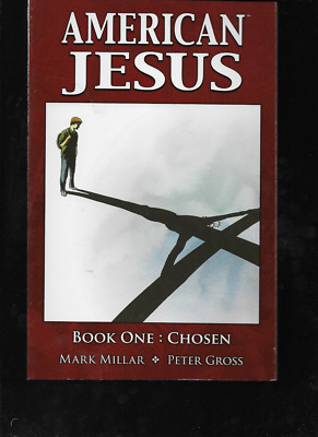 American Jesus Vol 1: Chosen by Mark Millar & Peter Gross 2009, PB 1st ...