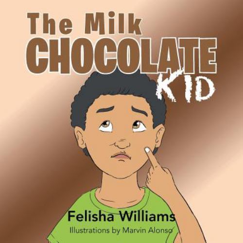 Milk Chocolate Kid by Felisha Williams (2013, Trade Paperback) for sale ...