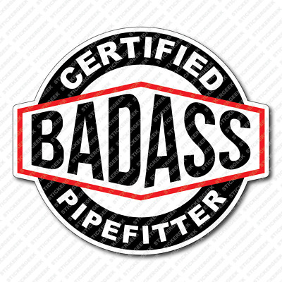 Certified Bad Ass PIPEFITTER Hard Hat Helmet Toolbox Water Bottle Sticker | eBay