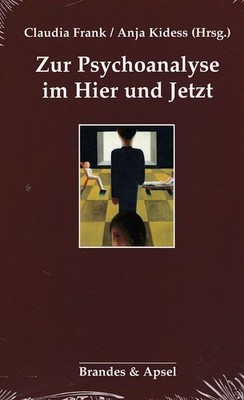 Zur Psychoanalyse im Hier und Jetzt. Heinz Weiß zu Ehren. Frank ...