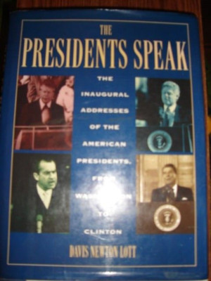 The Presidents Speak : The Inaugural Addresses of the American ...