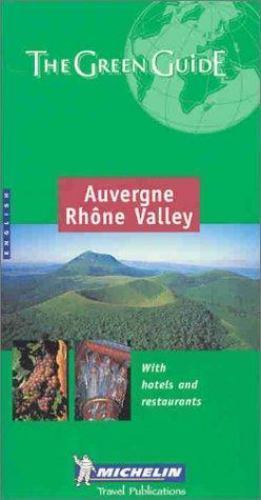 Michelin the Green Guide Auvergne Rhone Valley by Guides Touristiques ...