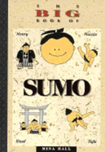The Big Book of Sumo: History, Practice, Ritual, Fight by Mina Hall ...